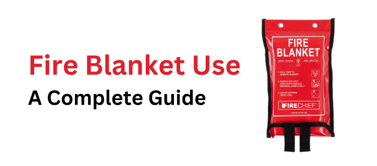 Fire Blanket Use: A Complete Guide - Fire Safety Information