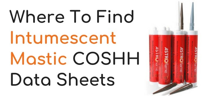 Where To Find Intumescent Mastic COSHH Data Sheets - Fire Safety ...