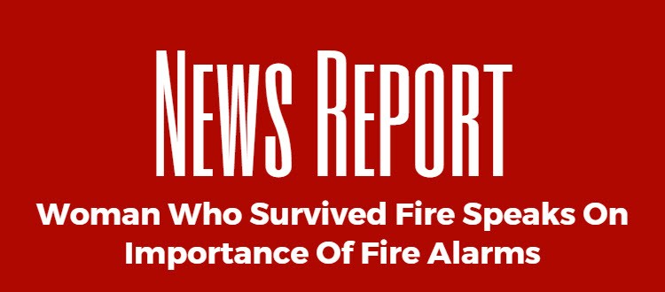 Woman Who Survived Fire Speaks On Importance Of Fire Alarms - Fire ...