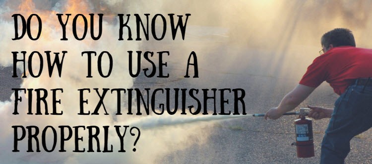 Do You Know How To Use A Fire Extinguisher Properly? - Fire Safety ...