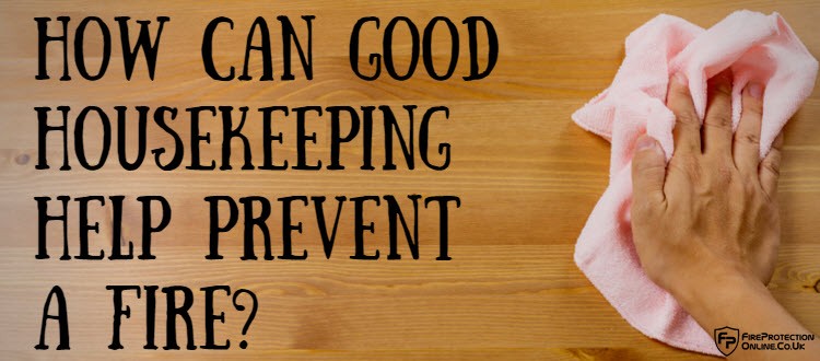 How Good Housekeeping Prevents Fires: Essential Fire Safety Tips - Fire ...