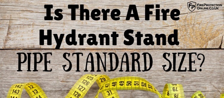 Fire Hydrant Stand Pipe Sizes Explained | Standard Dimensions & Uses ...