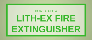 How To Use A Lith-Ex Fire Extinguisher - Fire Safety Information